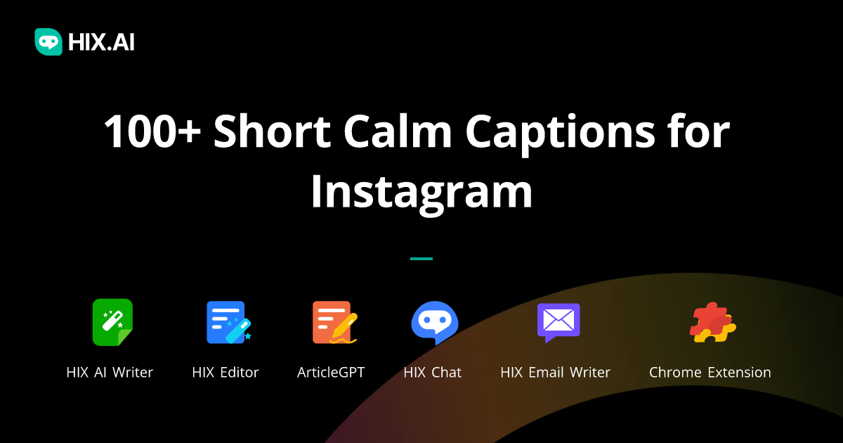 100+ Short Calm Captions for Instagram + Free AI Caption Generator | HIX.AI