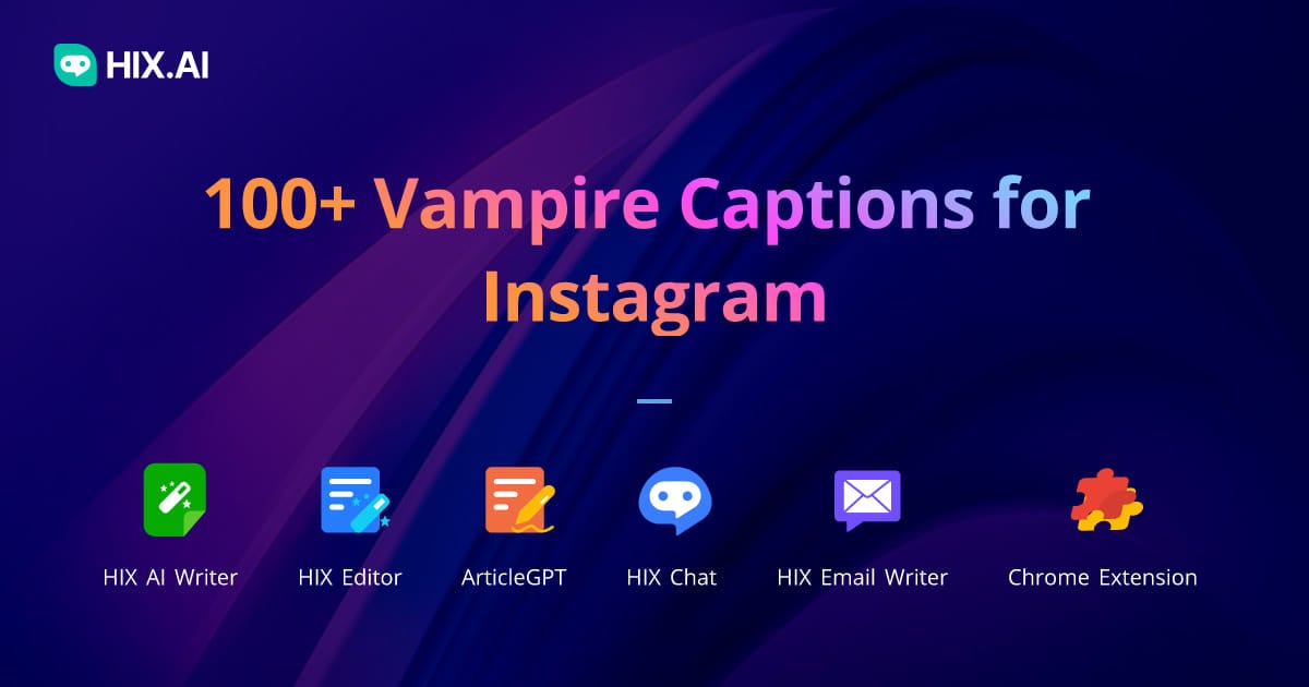 100+ Vampire Captions for Instagram + Free AI Caption Generator | HIX.AI