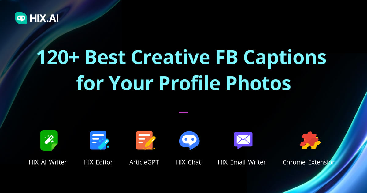 120+ Best Creative FB Captions for Your Profile Photos | HIX.AI
