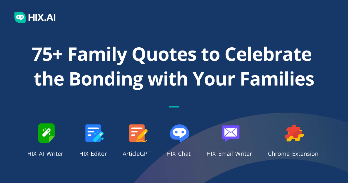75+ Family Quotes to Celebrate the Bonding with Your Families | HIX.AI