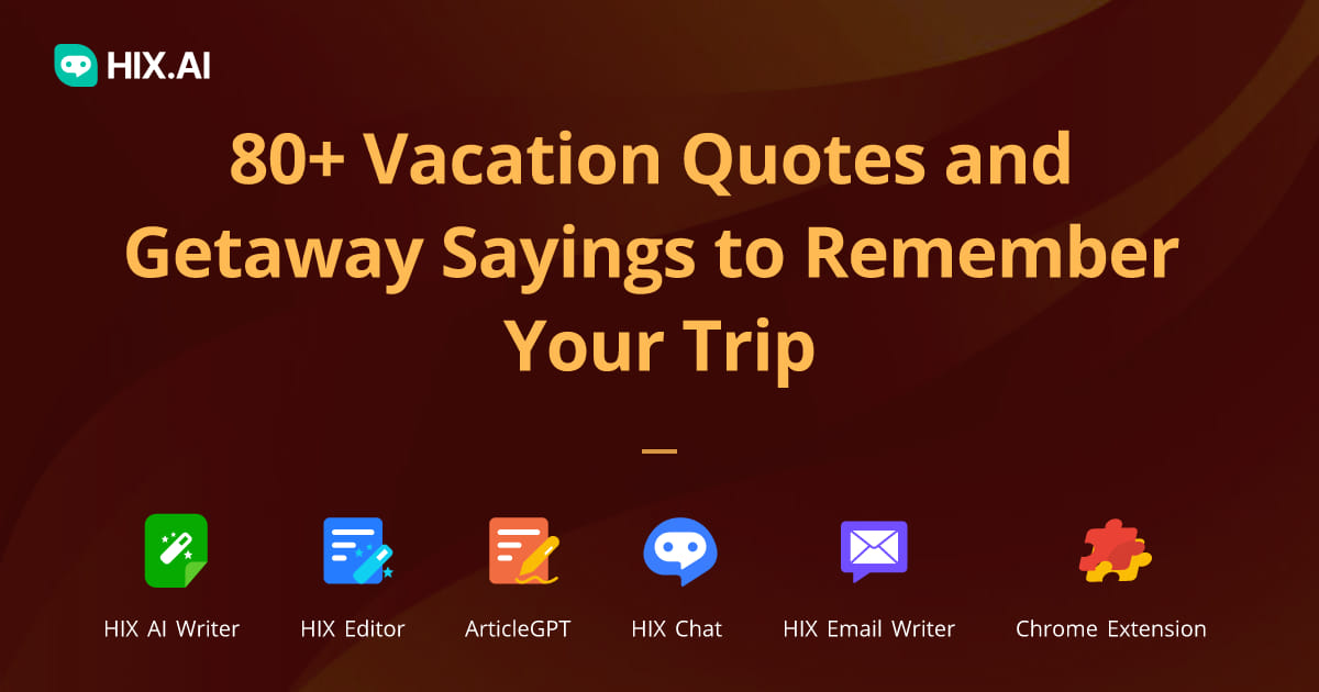 80+ Best Vacation Quotes to Remember Your Getaway Trip | HIX.AI