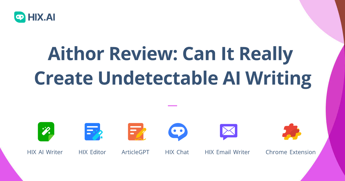 Aithor Review: Can It Really Create Undetectable AI Writing | HIX Bypass