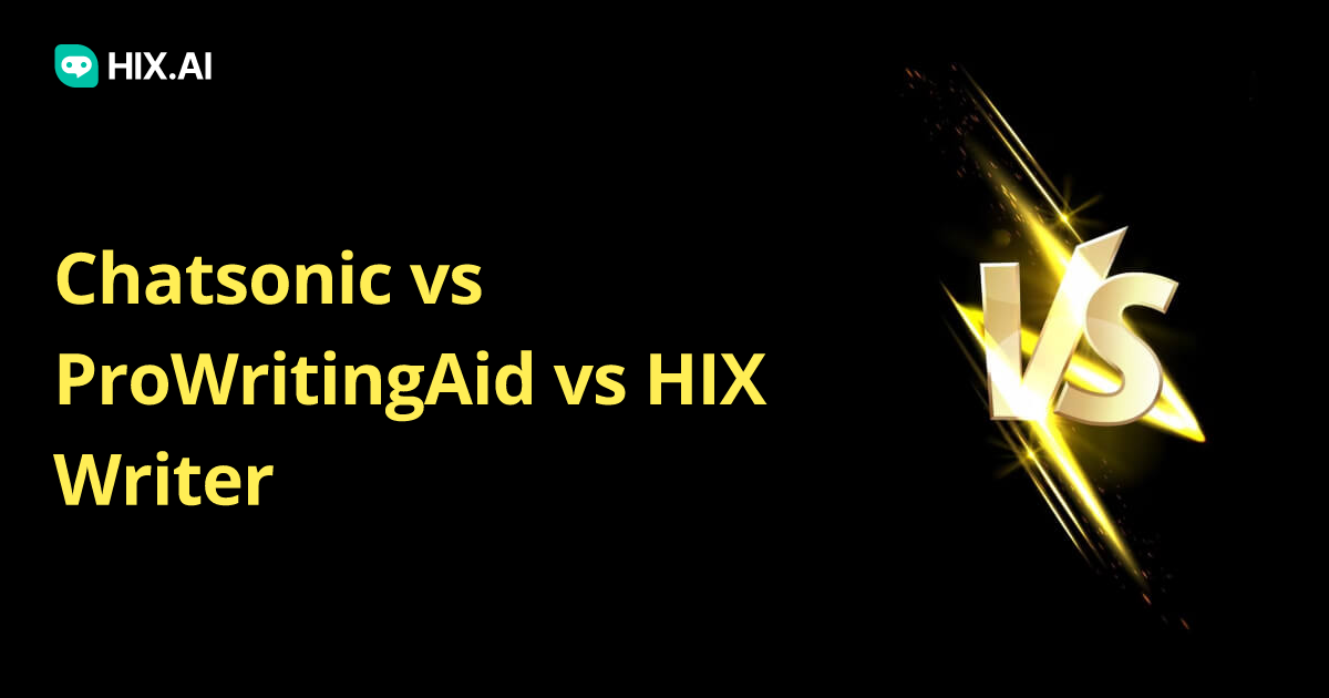 Chatsonic Vs Prowritingaid Vs Hix Writer Which Is The Best Ai Writing