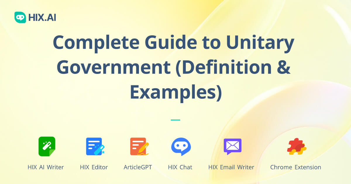 Complete Guide to Unitary Government (Definition & Examples) | HIX Tutor