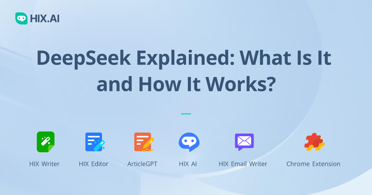DeepSeek Explained: What Is It and How It Works? | HIX.AI