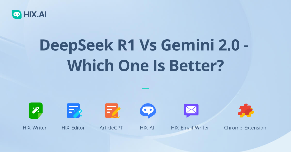 DeepSeek R1 Vs Gemini 2.0 - Which One Is Better? | HIX.AI