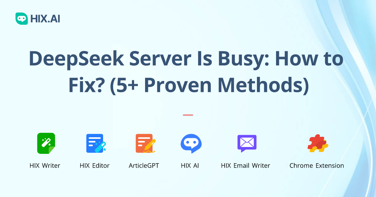 DeepSeek Server Is Busy: How to Fix? (5+ Proven Methods) | HIX.AI