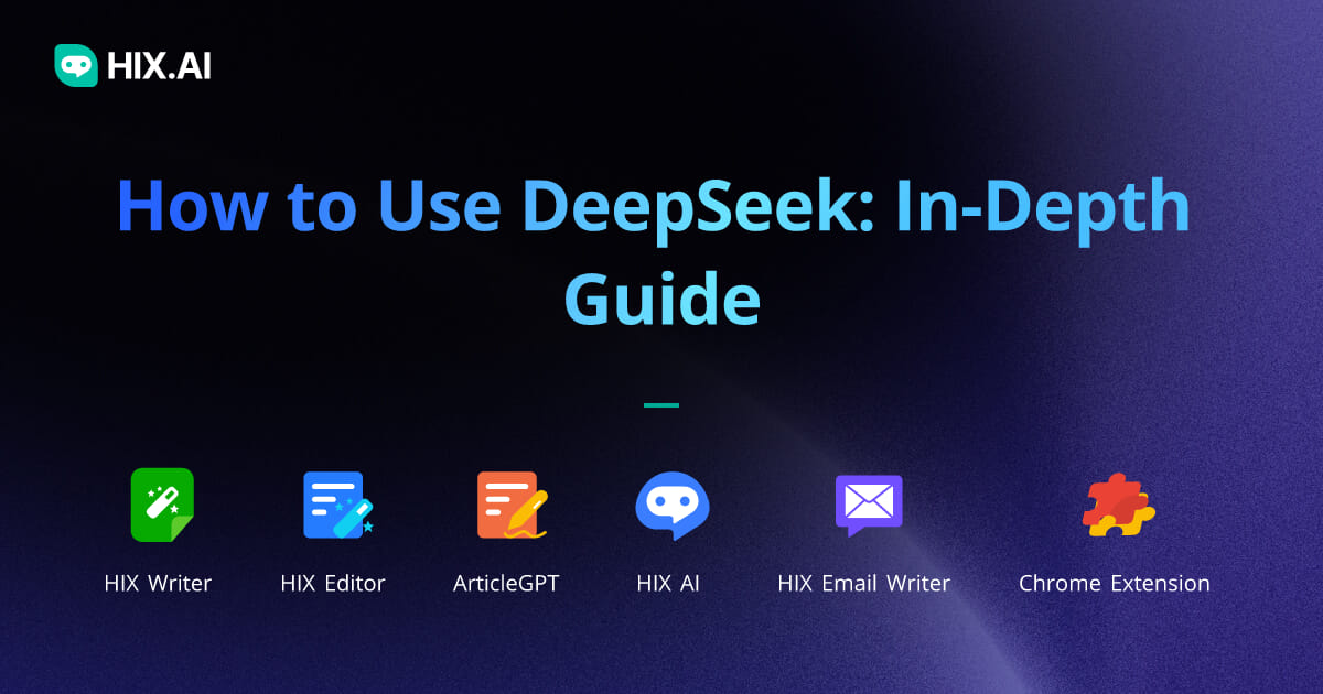 How to Use DeepSeek: In-Depth Guide | HIX.AI