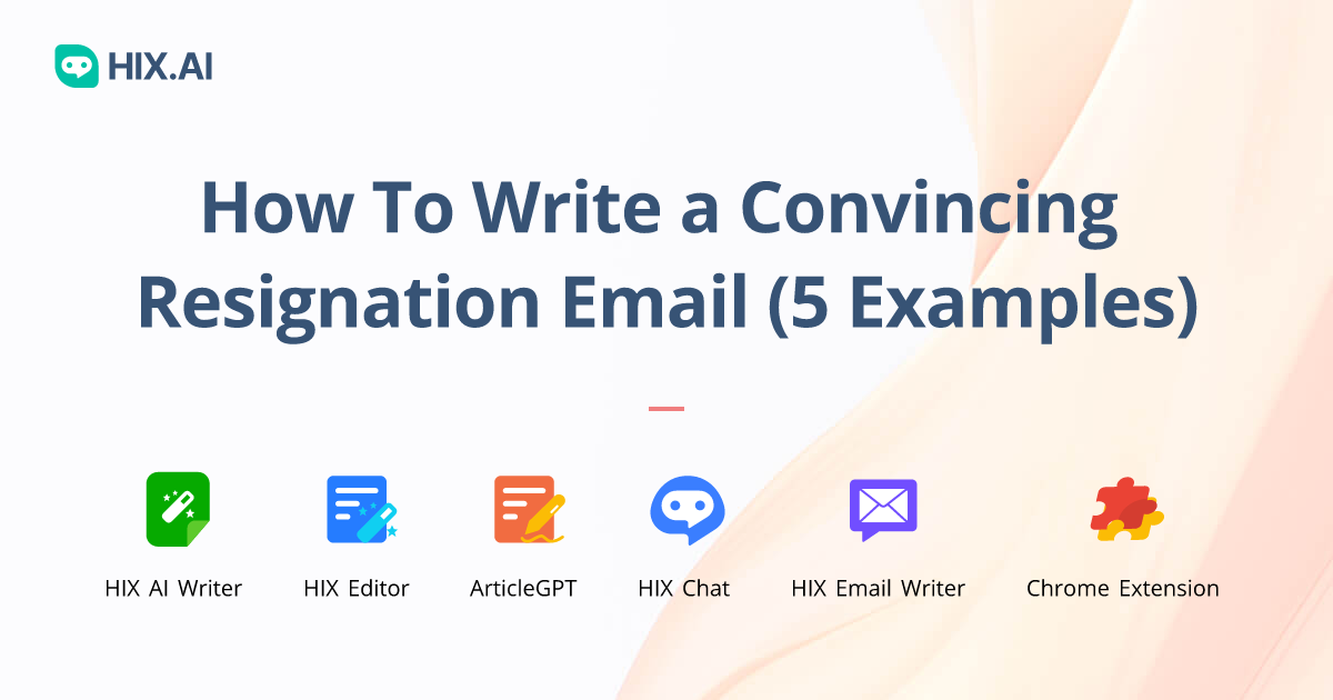 How To Write a Convincing Resignation Email (5 Examples) | HIX.AI
