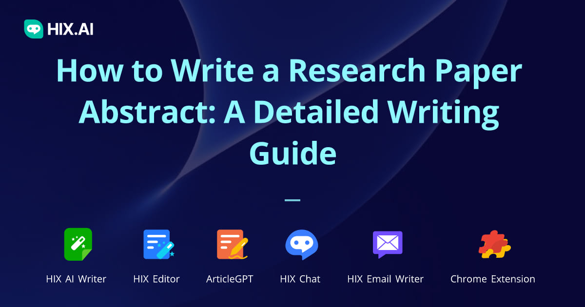 How to Write a Research Paper Abstract: Format, Example & Tips | HIX AI