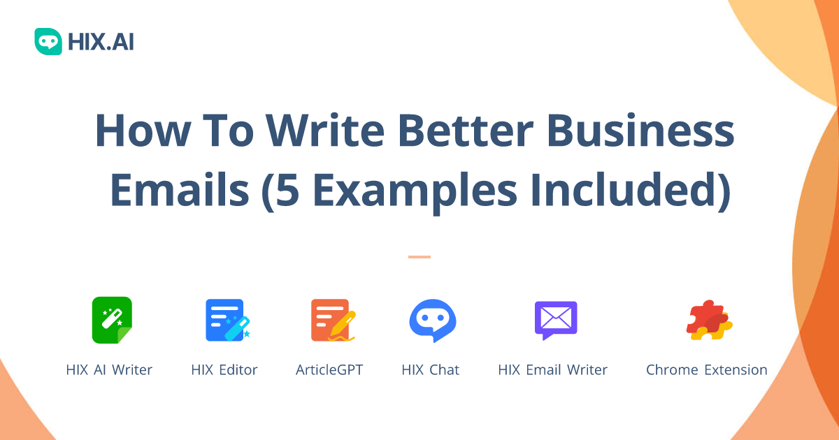 How To Write Better Business Emails (5 Examples Included) | HIX.AI