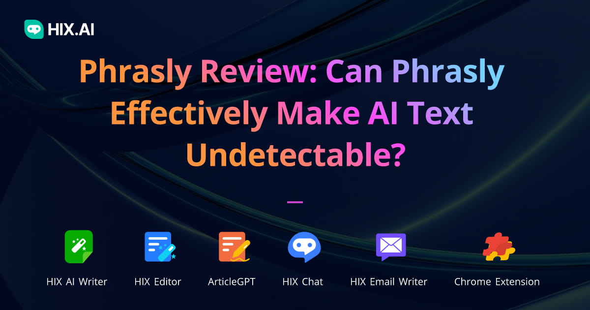 Phrasly Review: Can Phrasly Effectively Make AI Text Undetectable? | HIX Bypass