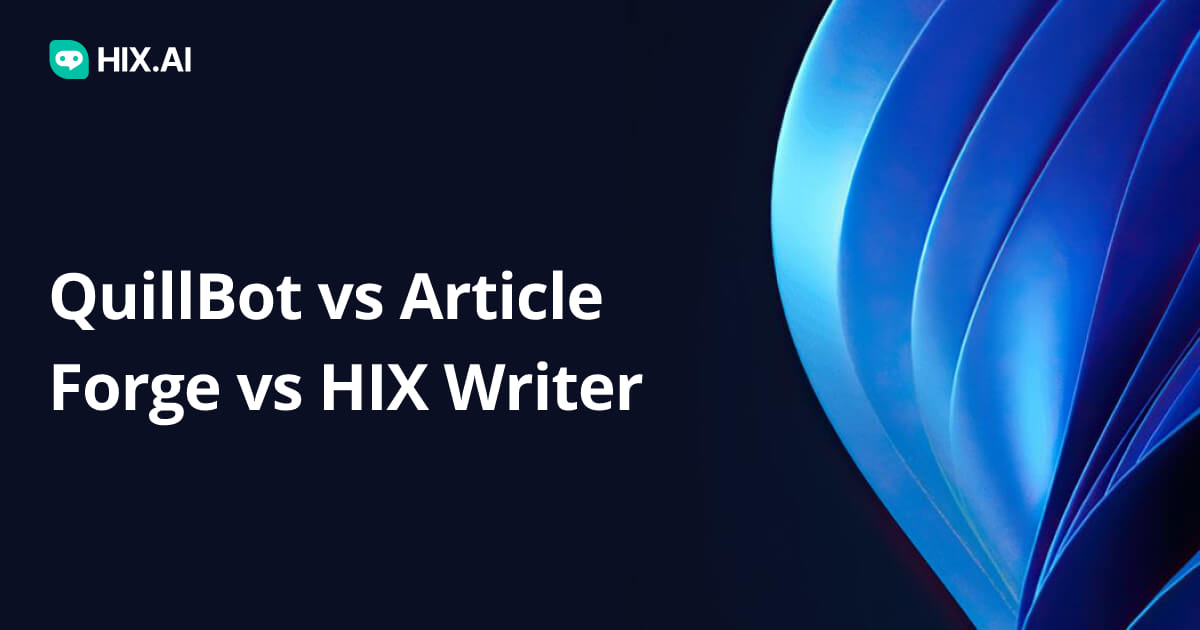 QuillBot vs Article Forge vs HIX Writer: Which Is The Best AI Writing ...