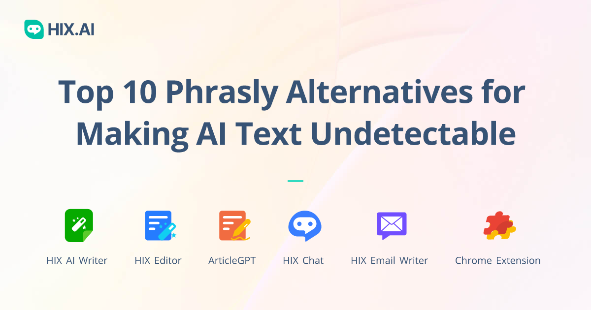 Top 10 Phrasly Alternatives for Making AI Text Undetectable | HIX Bypass