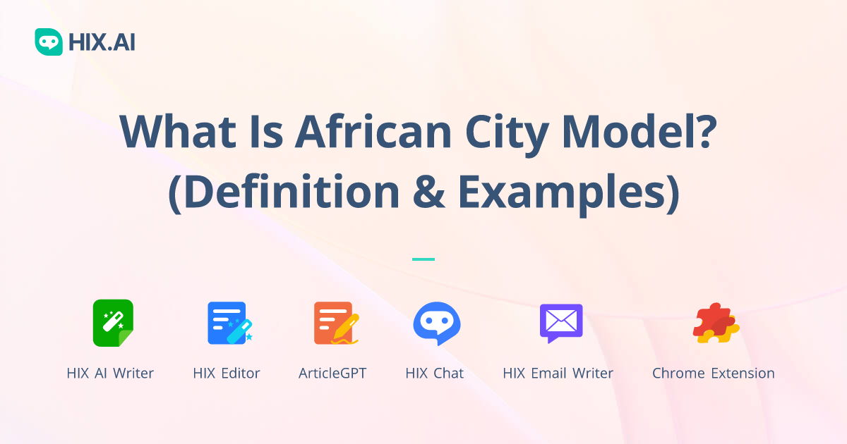 What Is African City Model? (Definition & Examples) | HIX AI
