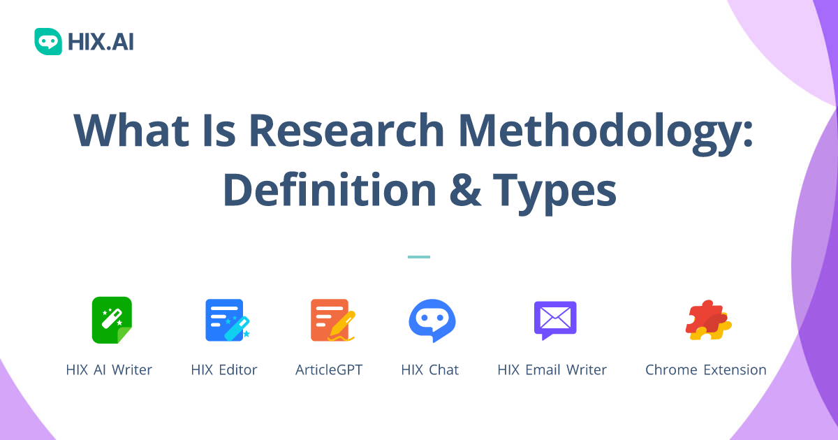 What Is Research Methodology: Definition & Types | HIX AI