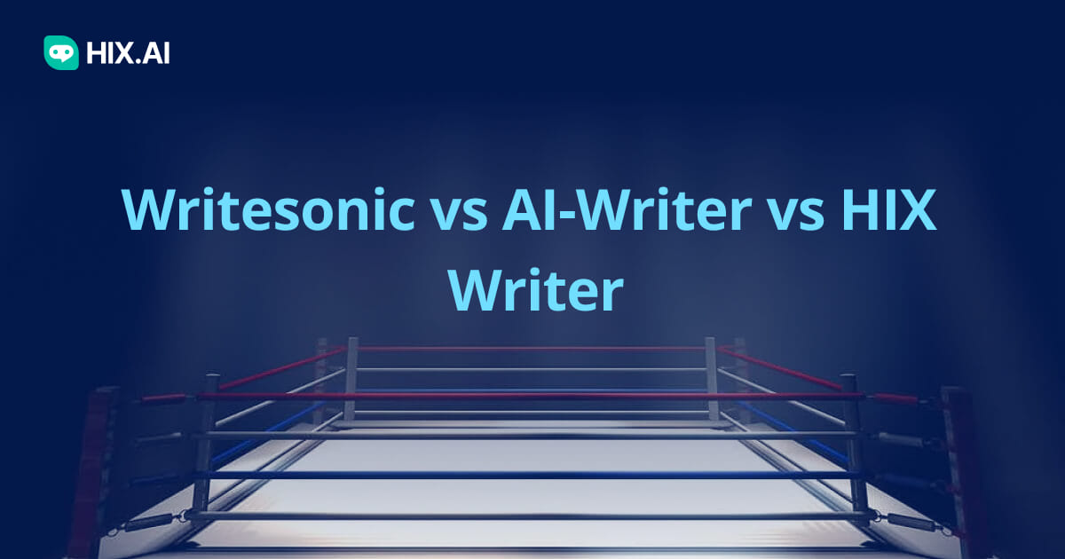 Writesonic vs AI-Writer vs HIX Writer: Which Is The Best AI Writing ... Writesonic vs AI-Writer vs HIX Writer: Which Is The Best AI Writing ...