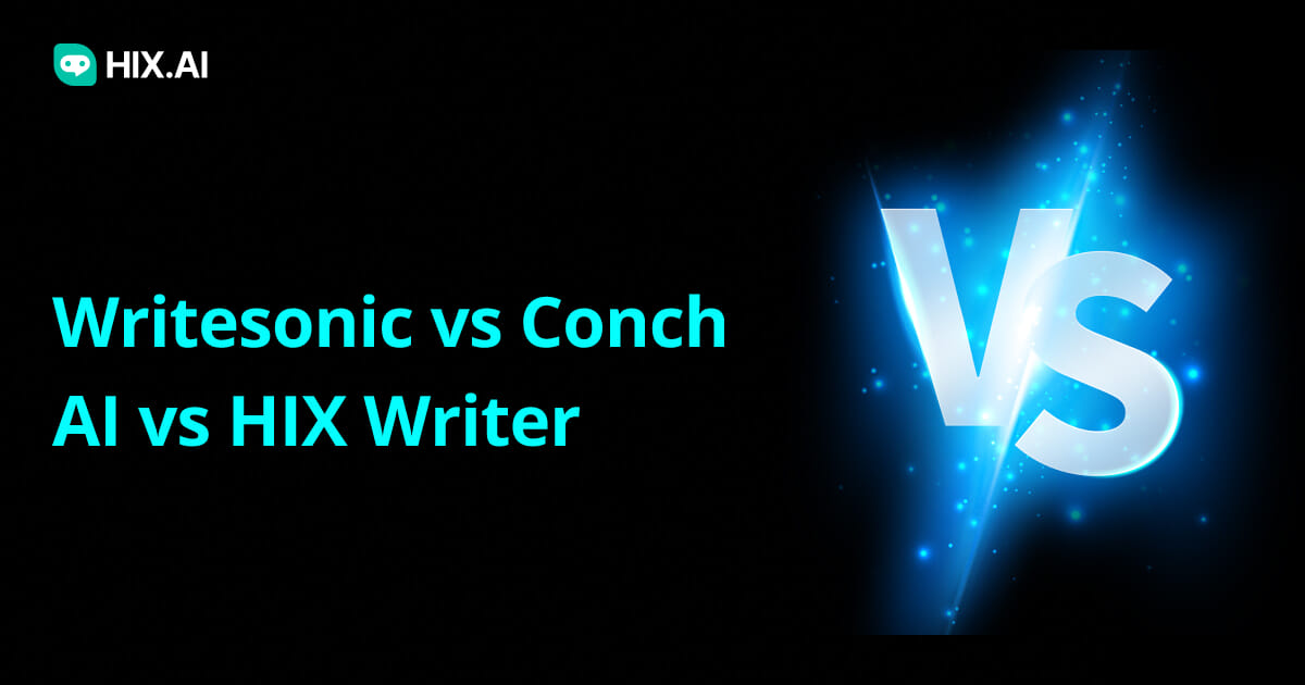 Writesonic vs Conch AI vs HIX Writer: Which Is The Best AI Writing ...