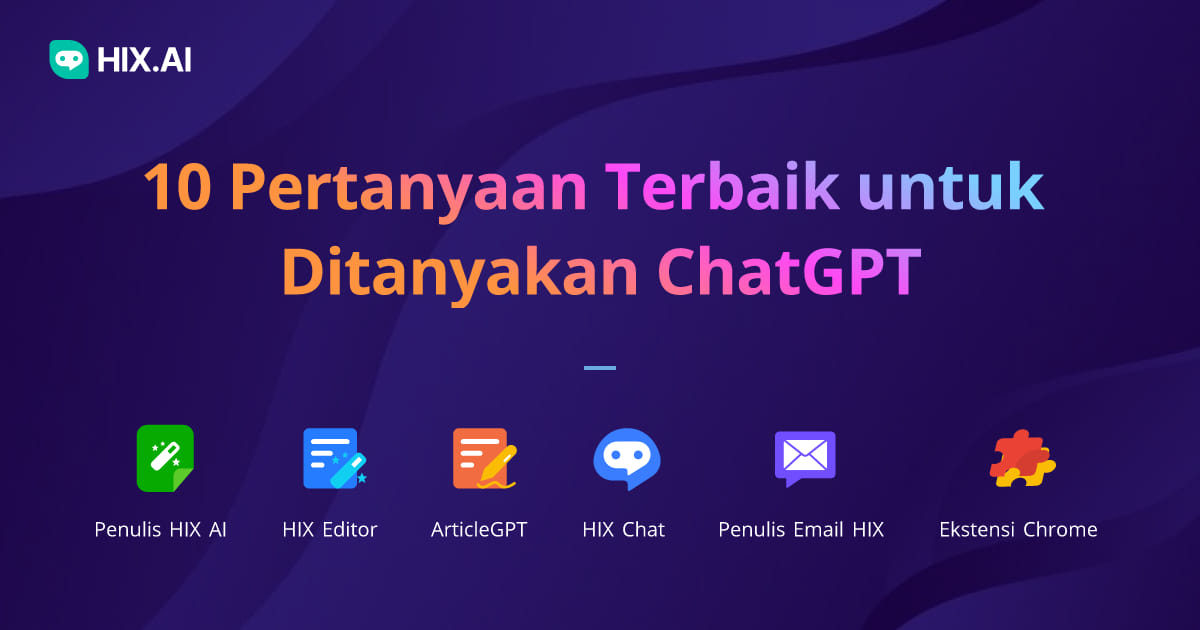 Hal yang Perlu Ditanyakan ChatGPT : 10 Pertanyaan Terbaik untuk Ditanyakan ChatGPT | HIX.AI