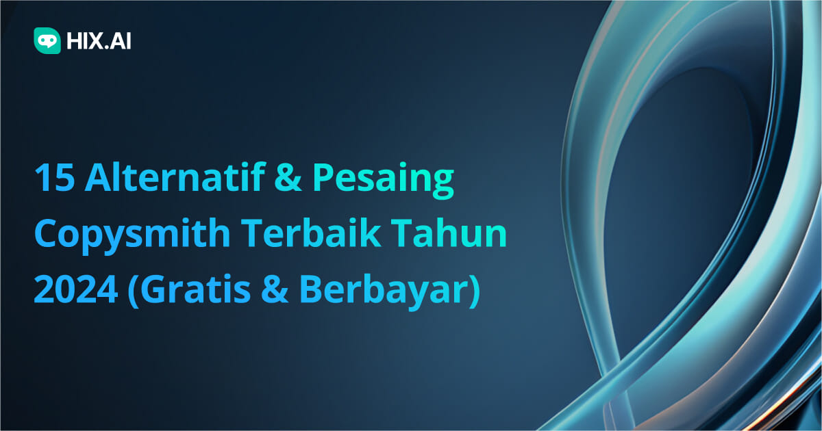 15 Alternatif & Pesaing Copysmith Terbaik Tahun 2024 (Gratis & Berbayar) | HIX AI