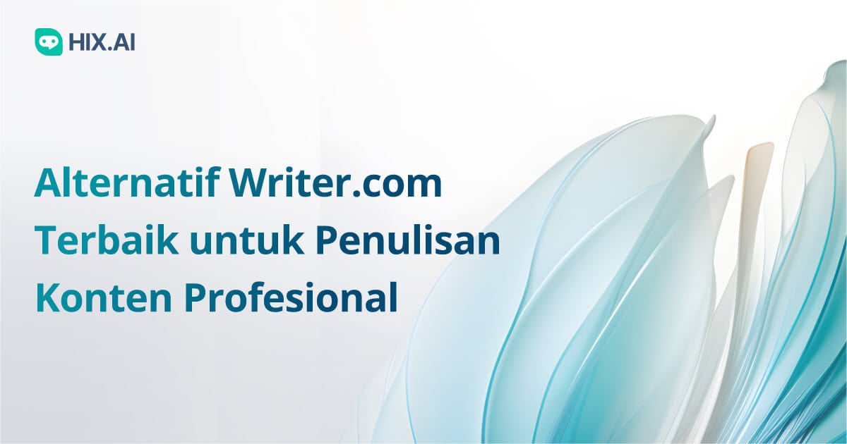 Alternatif Writer.com Terbaik untuk Penulisan Konten Profesional | HIX AI