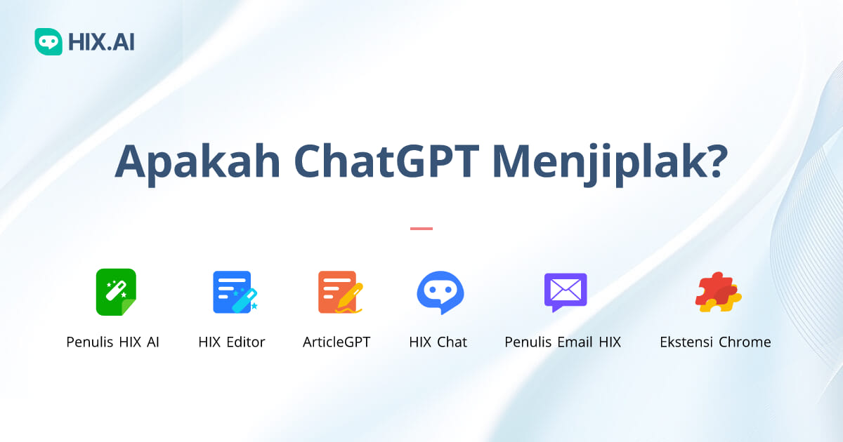 Apakah ChatGPT Menjiplak: Apakah Penggunaannya Dianggap Plagiarisme? | HIX.AI