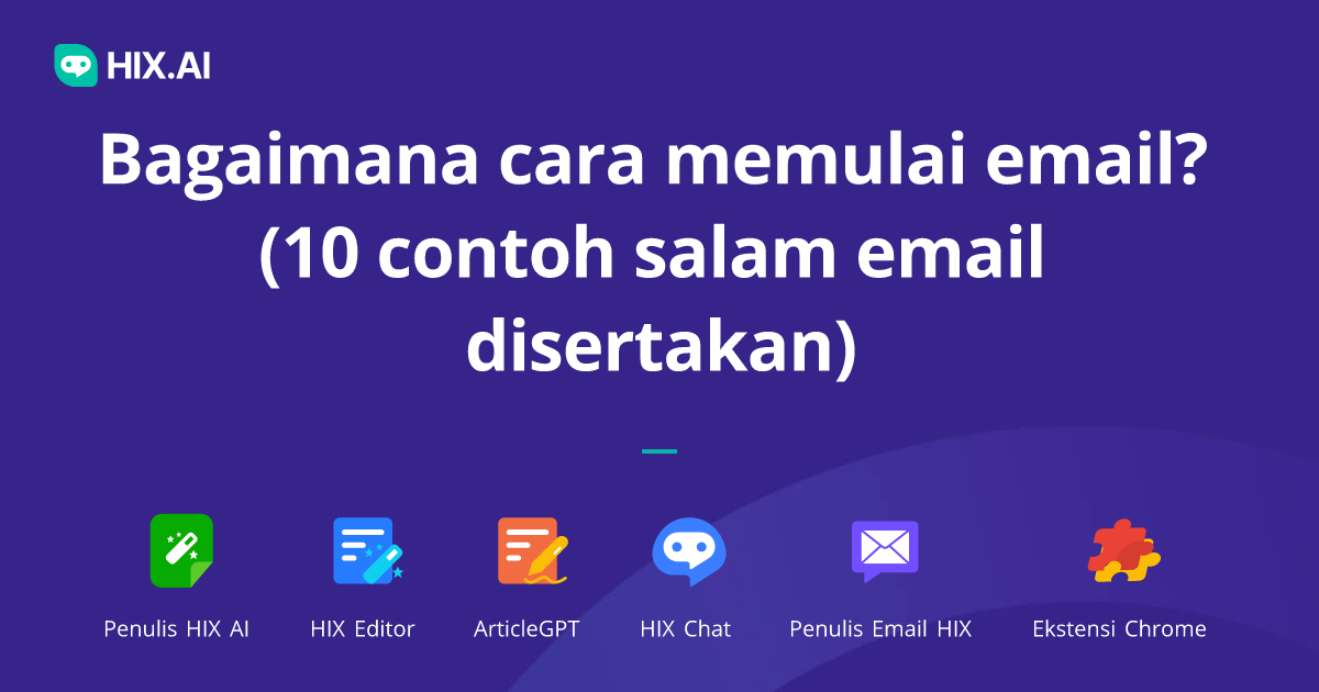 Cara Memulai Email (10 Contoh Salam Email) | HIX.AI
