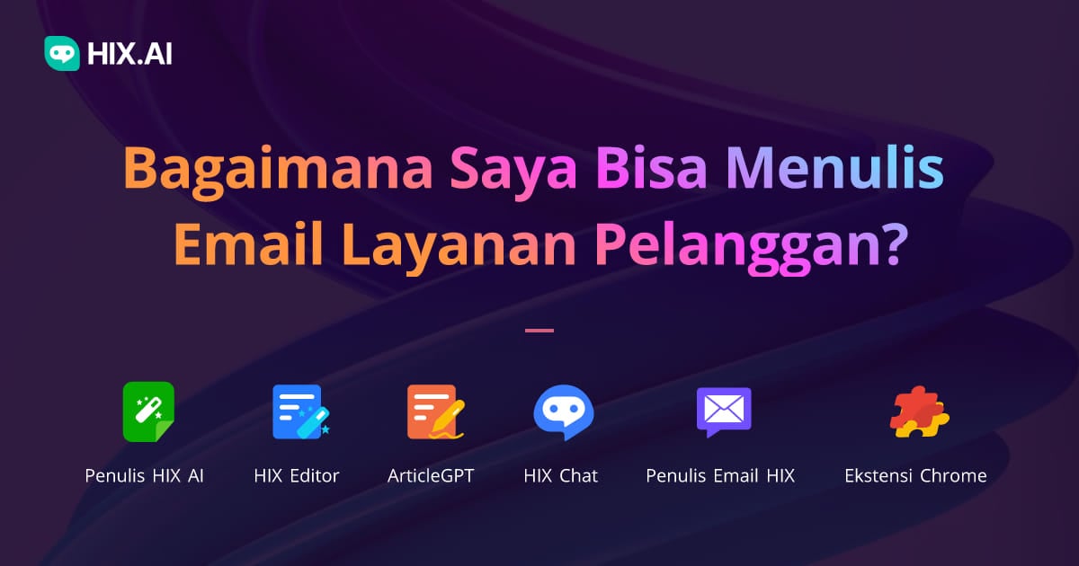 Cara Menulis Email Layanan Pelanggan (7 Template Gratis) | HIX.AI