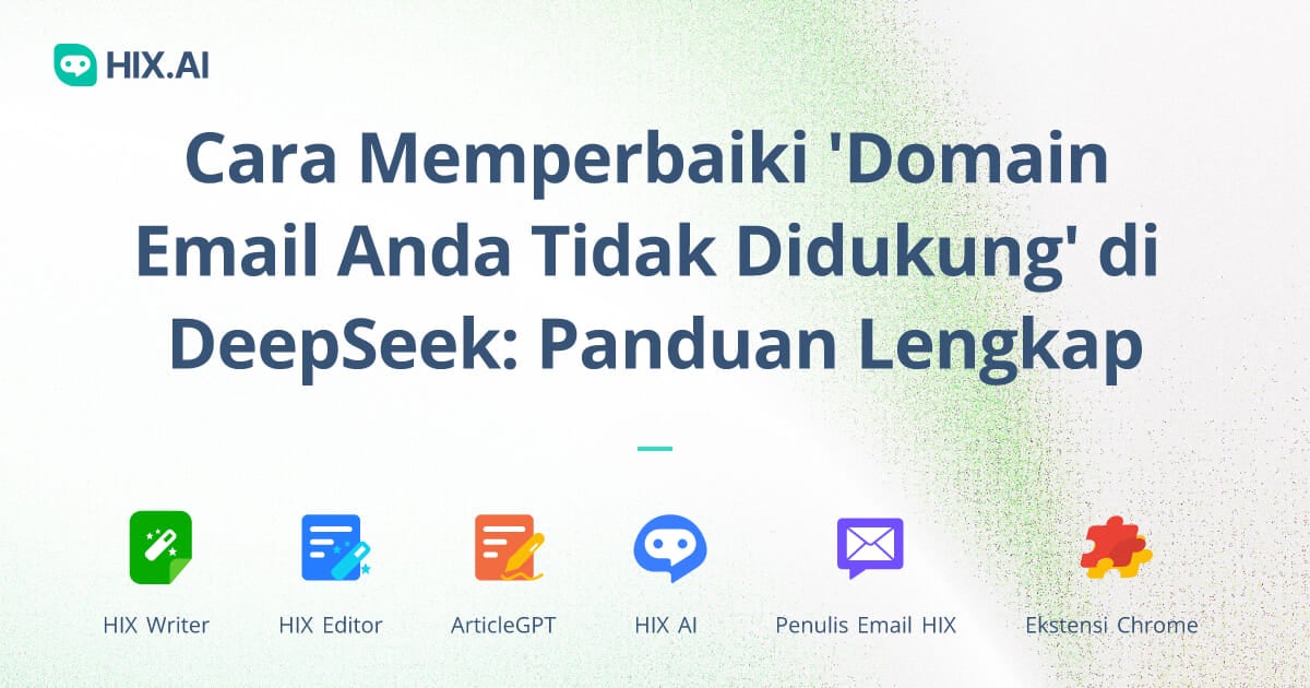 Cara Memperbaiki 'Domain Email Anda Tidak Didukung' di DeepSeek: Panduan Lengkap | HIX.AI