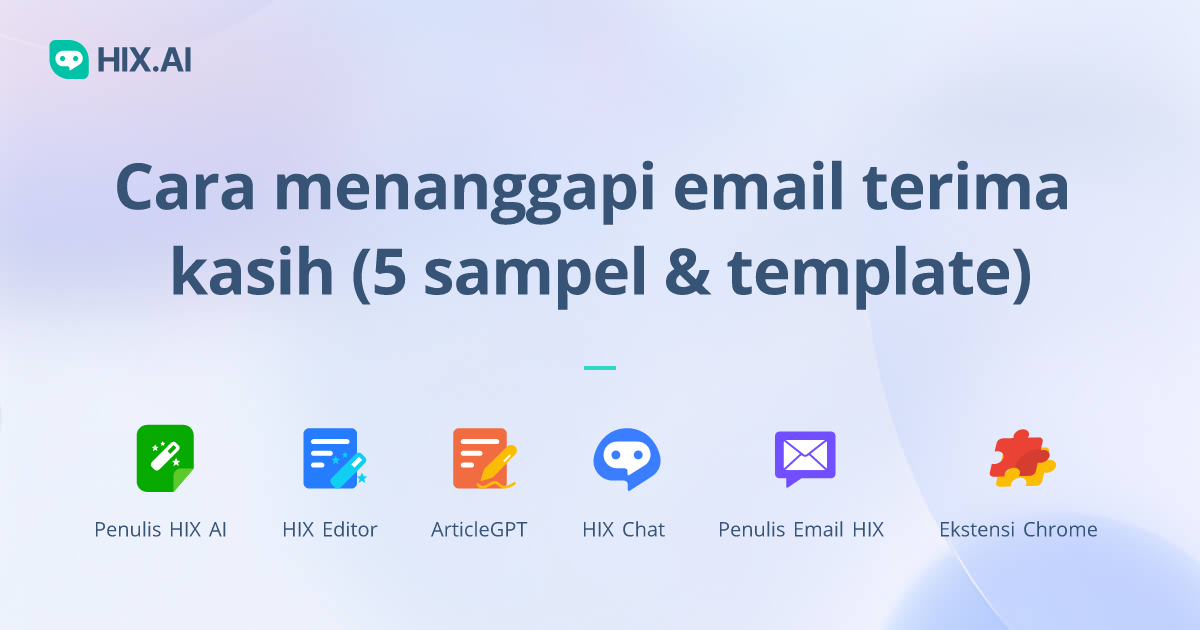 Cara Membalas Email Terima Kasih (5 Template) | HIX.AI