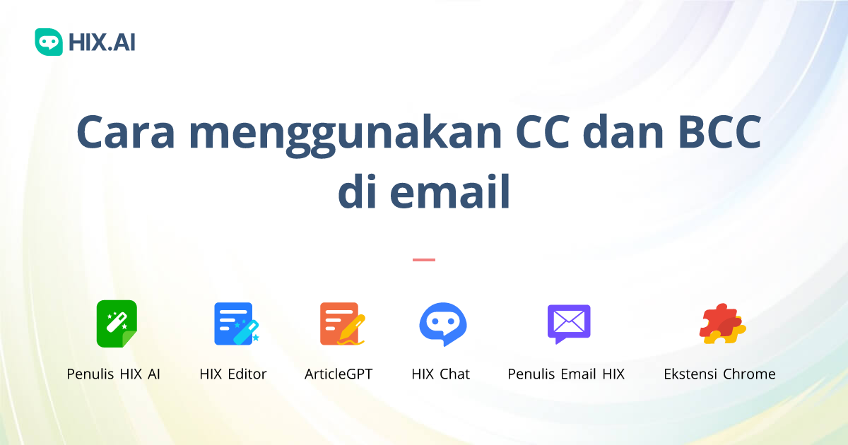 Cara Menggunakan CC dan BCC di Email | HIX.AI