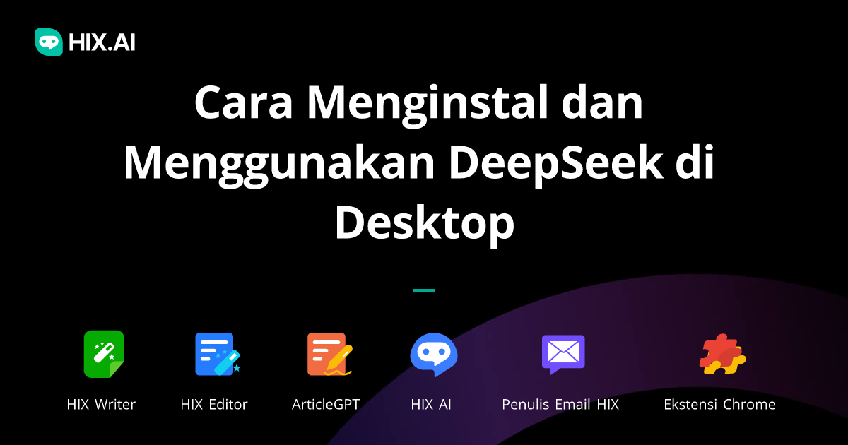 Cara Memasang dan Menggunakan DeepSeek di Desktop | HIX.AI