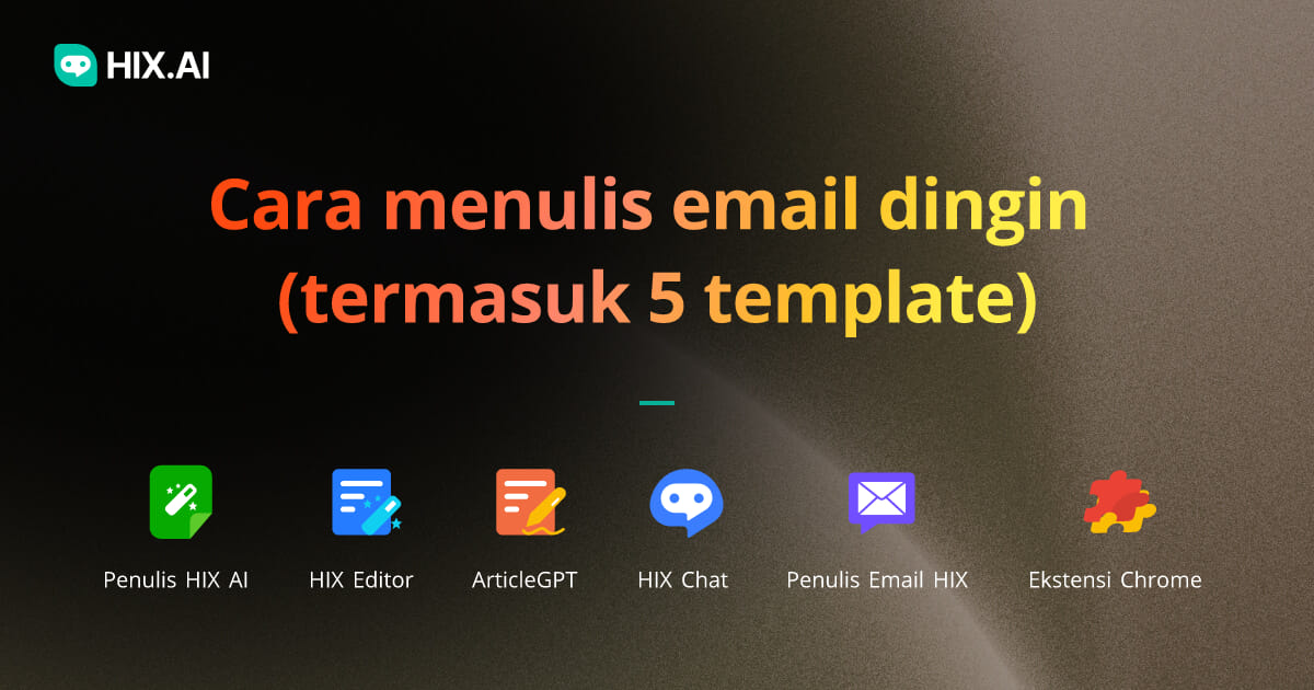 Cara Menulis Email Dingin (Termasuk 5 Template) | HIX.AI