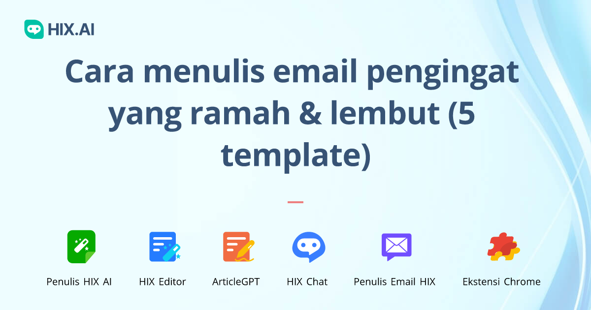 Cara Menulis Email Pengingat yang Ramah & Lembut | HIX.AI