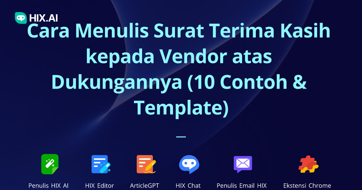 Cara Menulis Surat Terima Kasih kepada Vendor atas Dukungannya (10 Contoh & Template) | HIX.AI