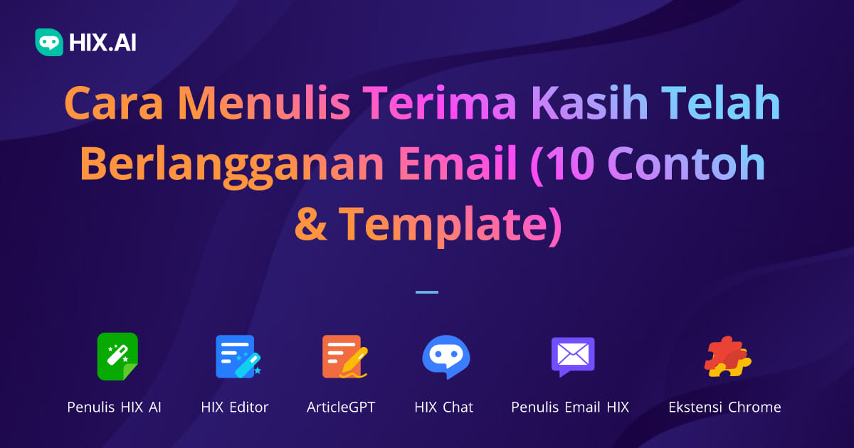 Cara Menulis Terima Kasih Telah Berlangganan Email (10 Contoh & Template) | HIX.AI
