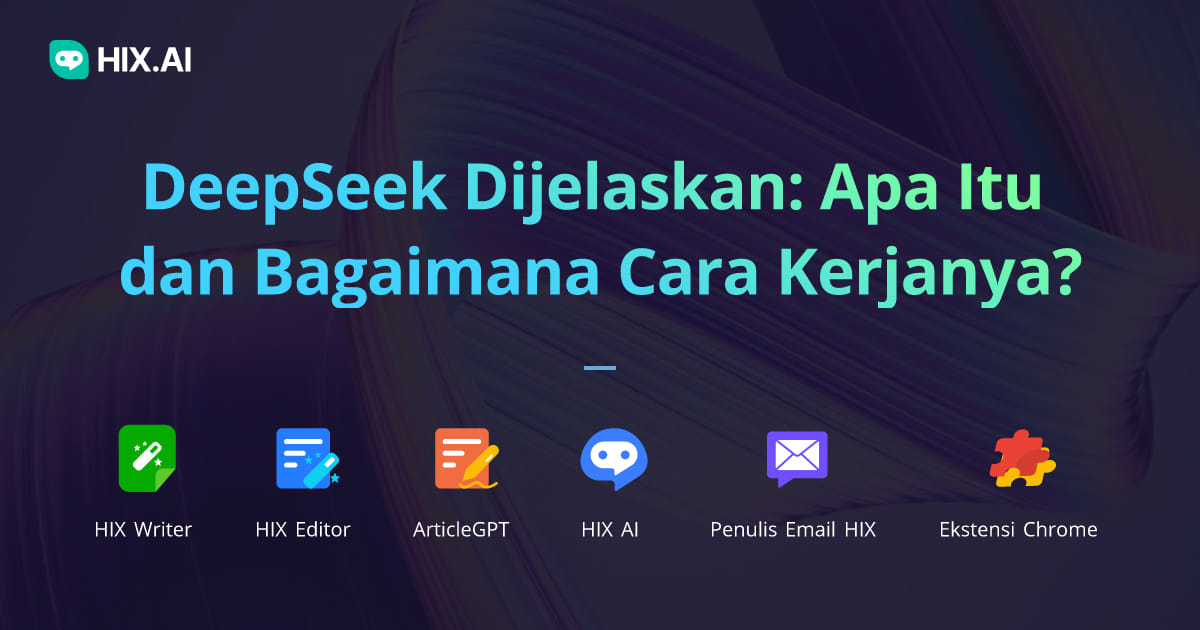 Penjelasan DeepSeek : Apa Itu dan Bagaimana Cara Kerjanya? | HIX.AI