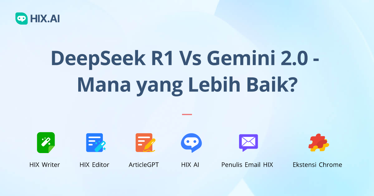 DeepSeek R1 Vs Gemini 2.0 - Mana yang Lebih Baik? | HIX.AI