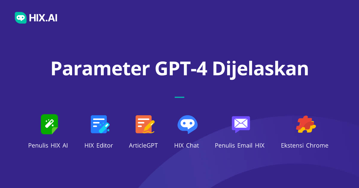 Penjelasan Parameter GPT-4 : Berapa Banyak Parameter di GPT-4 & Lainnya | HIX.AI