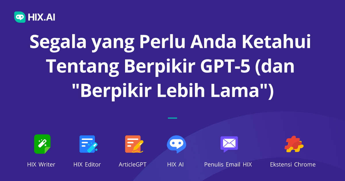 Apa itu GPT-5 Thinking & Think Longer? Panduan Sederhana | HIX.AI