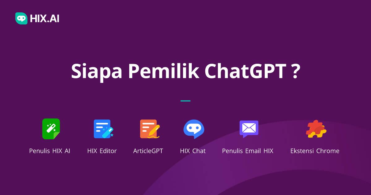 Siapa Pemilik ChatGPT dan Siapa yang Membuat/Membuat ChatGPT ? | HIX.AI