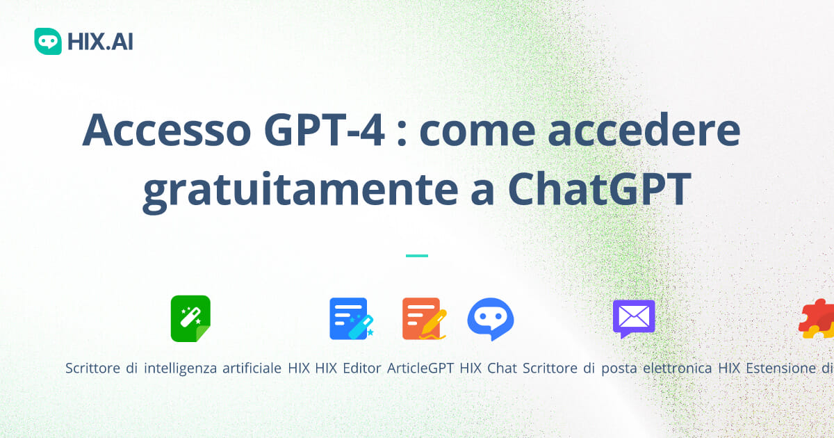 Accesso GPT-4 : come accedere gratuitamente a ChatGPT | HIX.AI