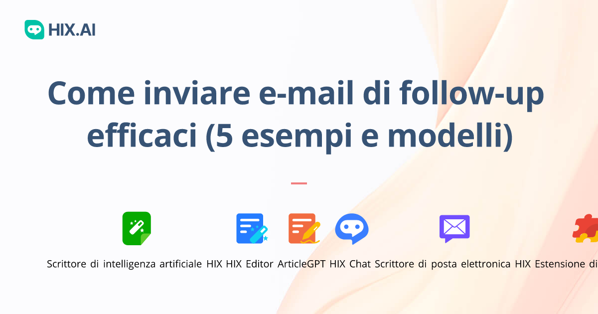 Come inviare un'e-mail di follow-up efficace? (5 campioni) | HIX.AI