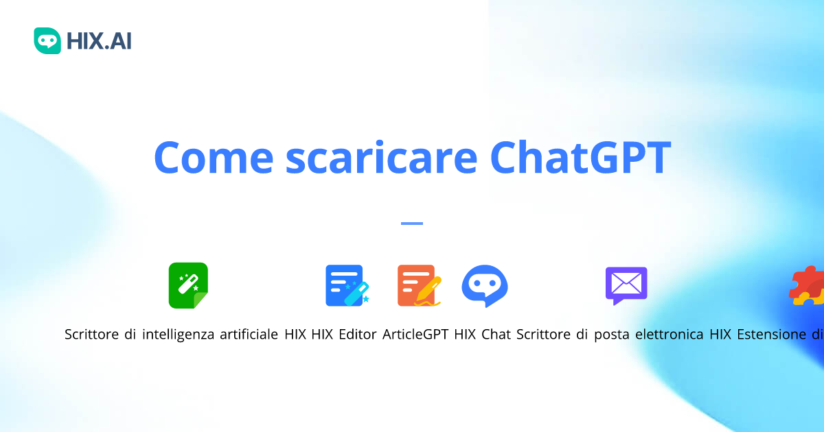 Download ChatGPT : come ottenere ChatGPT gratuitamente | HIX.AI