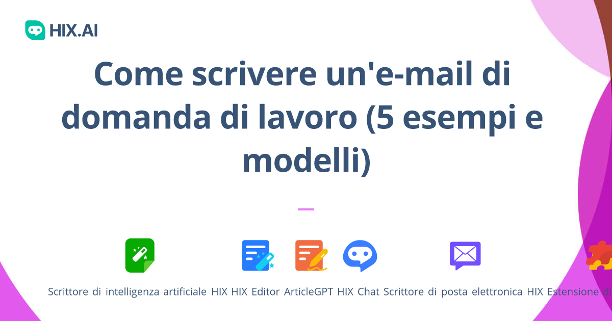Come scrivere un'e-mail di domanda di lavoro (5 esempi) | HIX.AI