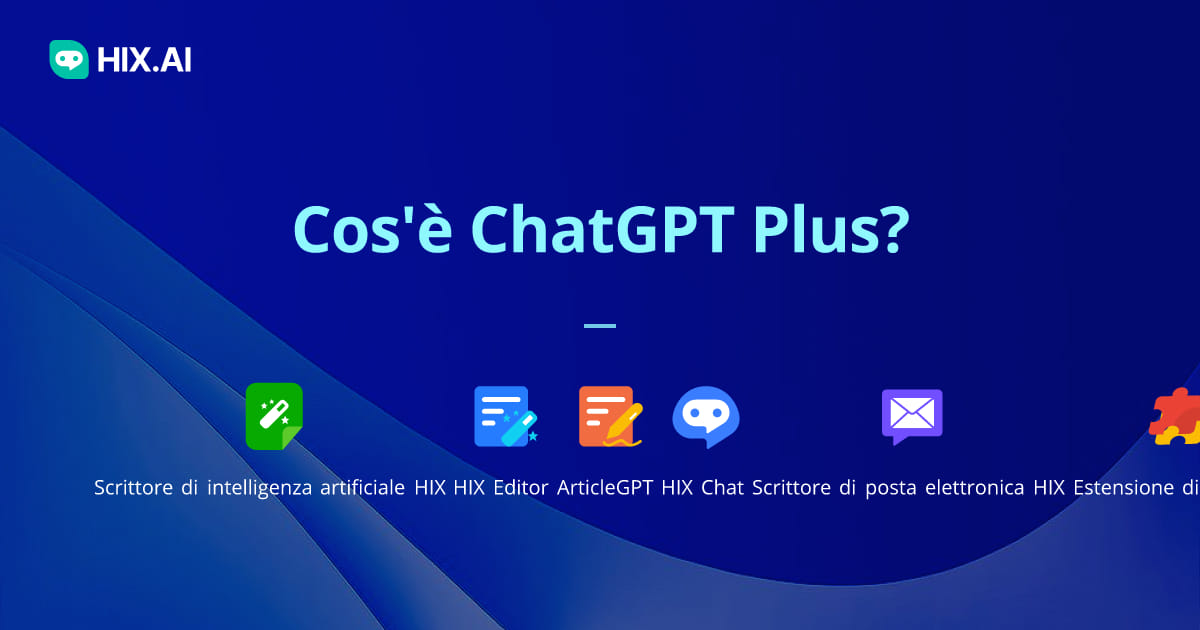Cos'è ChatGPT Plus? Vale la pena ChatGPT Plus? | HIX.AI
