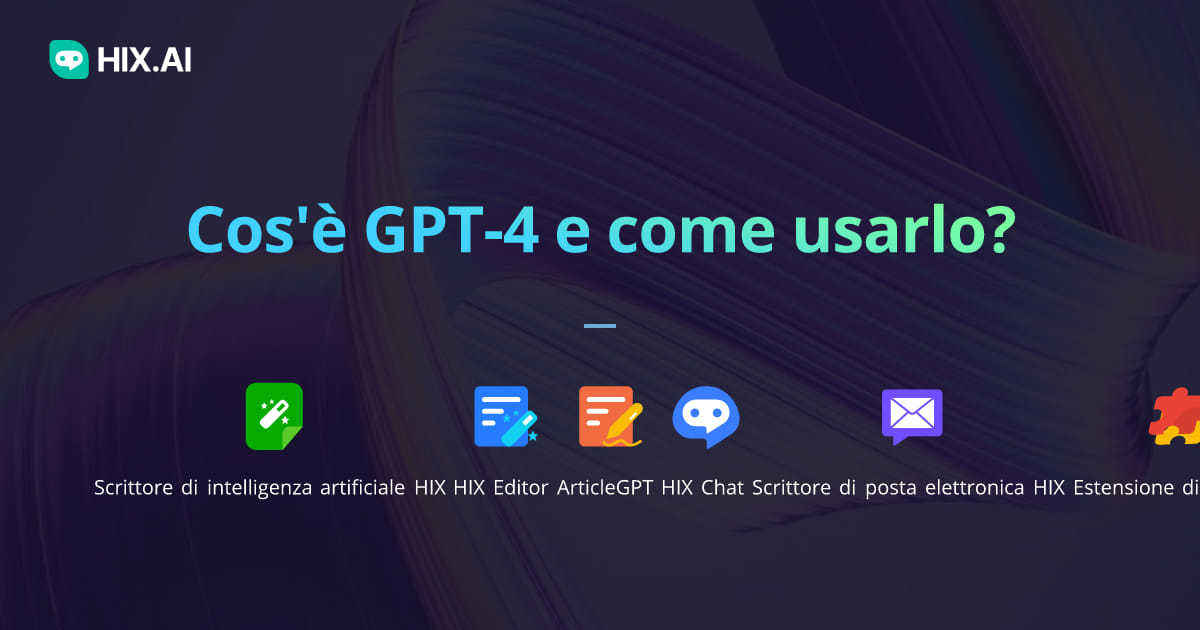 Cos'è GPT-4 : tutto quello che devi sapere su GPT-4 | HIX.AI