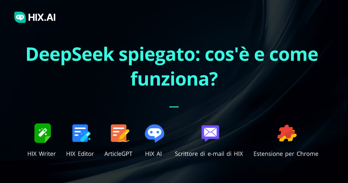 DeepSeek spiegato: cos'è e come funziona? | HIX.AI