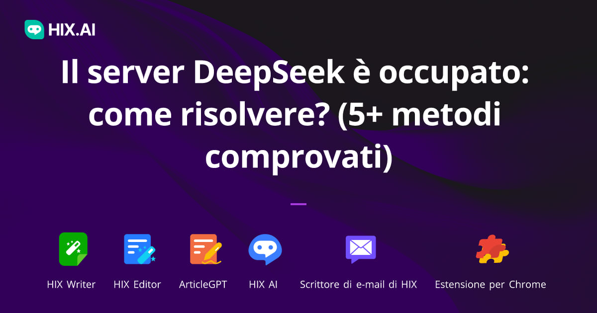 Il server DeepSeek è occupato: come risolvere? (5+ metodi comprovati) | HIX.AI