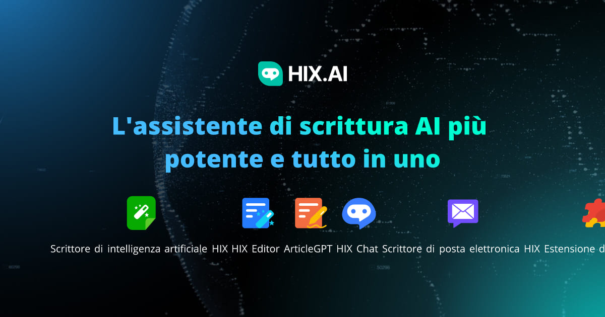 HIX.AI: il tuo assistente di scrittura IA più potente e tutto in uno